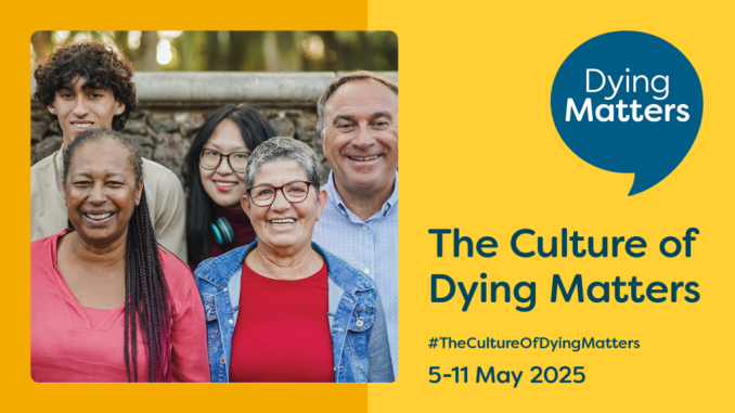 Dying Matters Awareness Week 2025: A Time to Reflect on the Culture of ...
